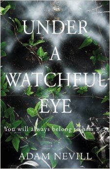 Under A Watchful Eye by Adam Nevill - The Eloquent Page